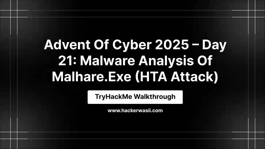 Advent of Cyber 2025 – Day 21: Malware Analysis of Malhare.exe (HTA ...